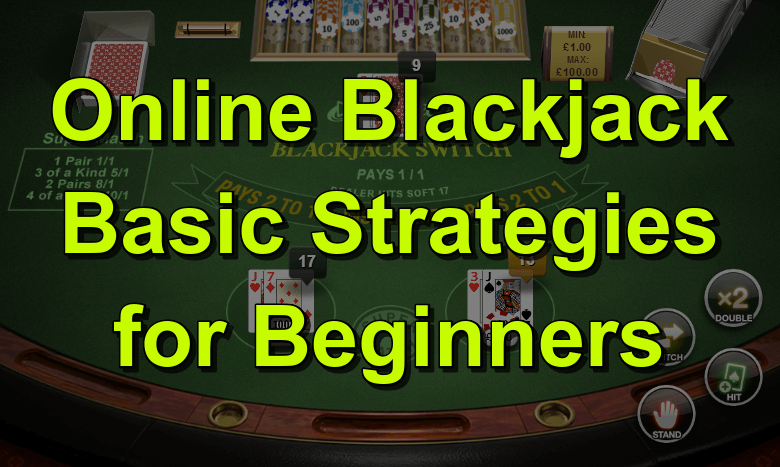 Online Blackjack - Basic Strategies for Beginners
